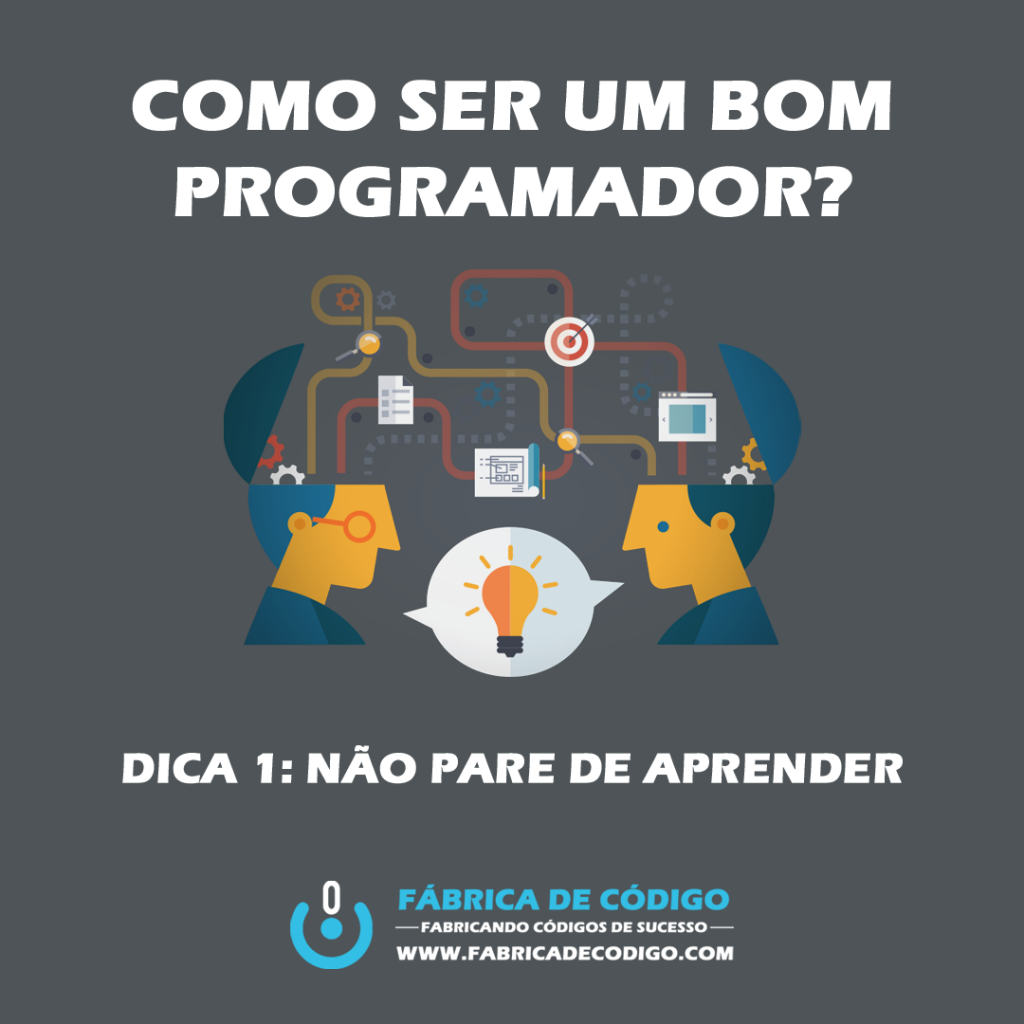 5 dicas de como ser um bom programador - Fábrica de Código